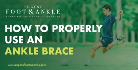 An Ankle Brace Helps Your Healing Journey | Eugene Foot & Ankle