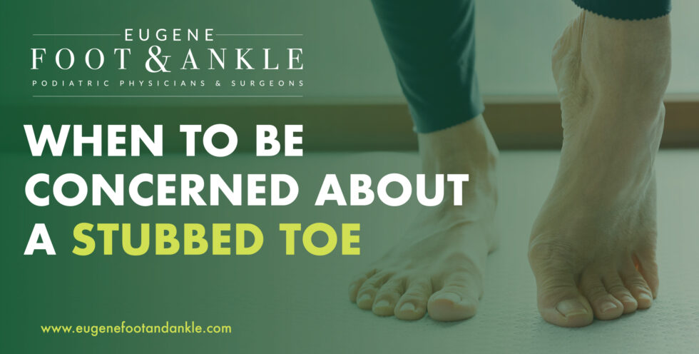 A Stubbed Toe is Treatable | Eugene Foot & Ankle