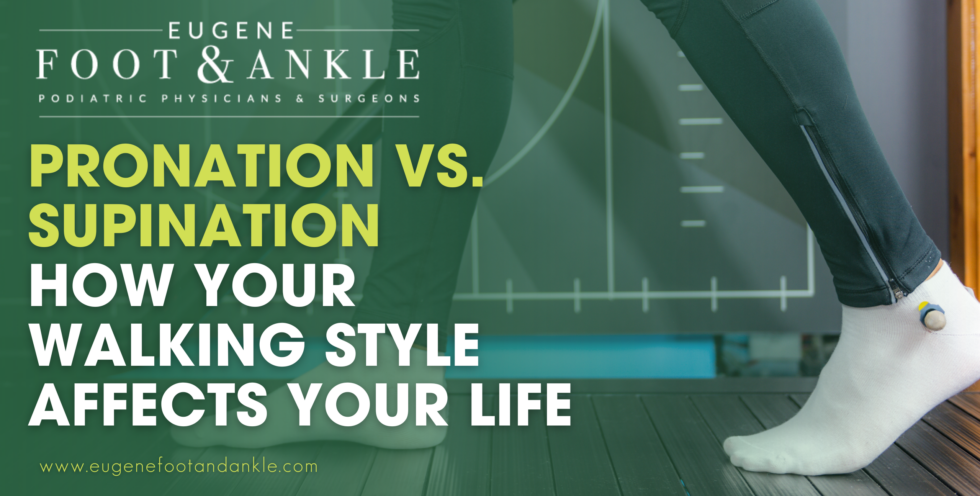 Pronation vs. Supination | Eugene Foot & Ankle